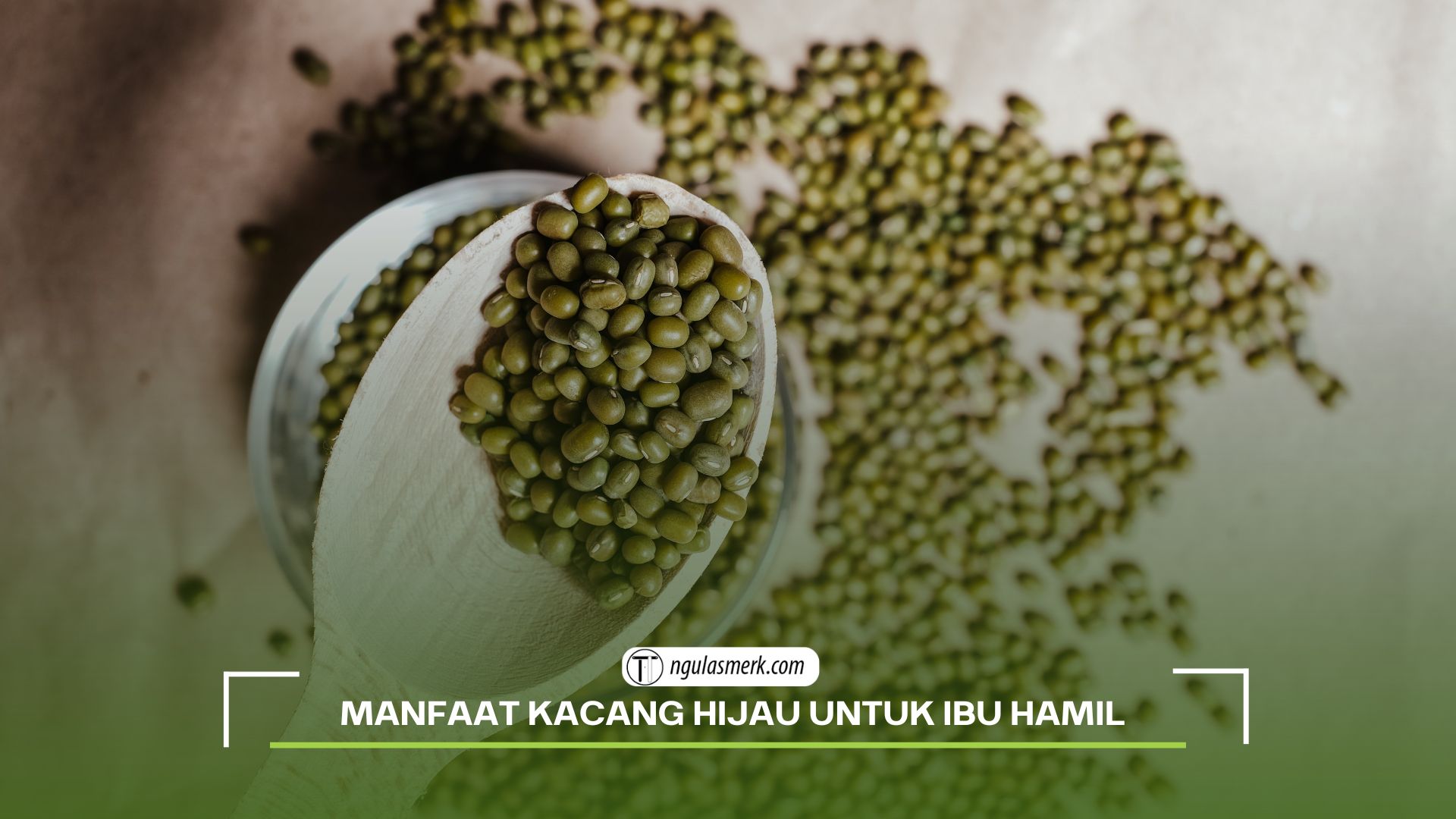 Manfaat Kacang Hijau untuk Ibu Hamil yang Harus Anda Ketahui Sekarang Juga - ngulasmerk.com