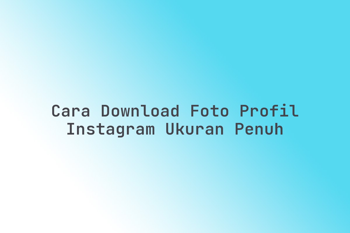 Cara download foto profil Instagram ukuran penuh - ngulasmerk.com