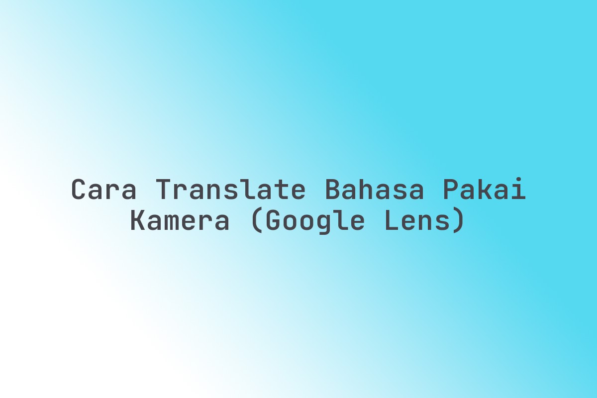 Cara translate bahasa pakai kamera (Google Lens) - ngulasmerk.com